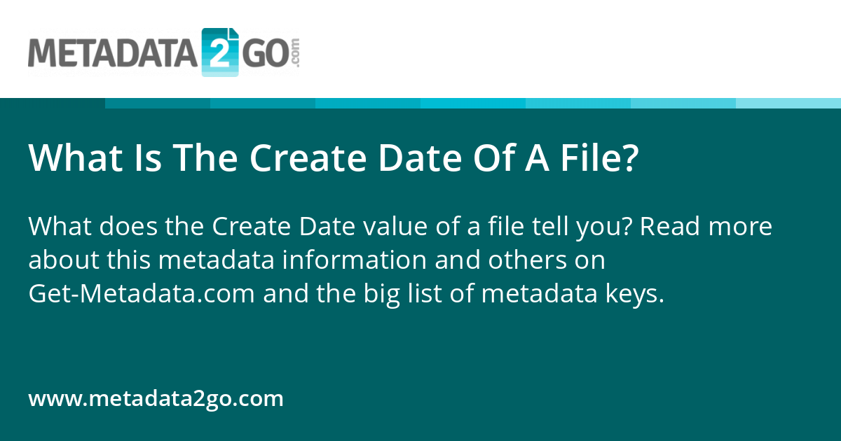 What Is The Create Date Of A File?
