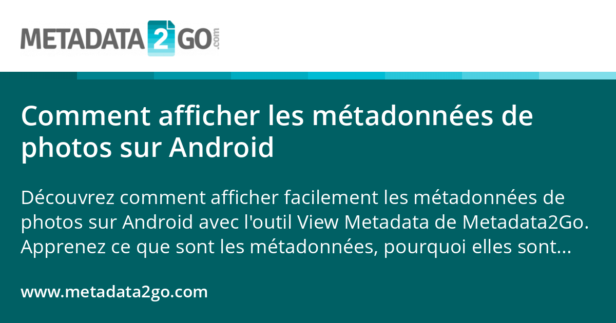 Comment afficher les métadonnées de photos sur Android
